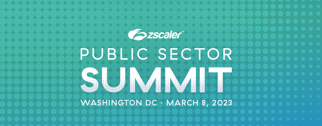 Join us at the Inaugural Zscaler Public Sector Summit in Washington D.C. | Zscaler